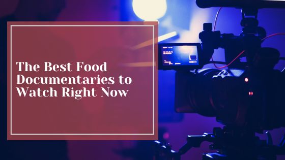 The Best Food Documentaries to Watch Right Now | Joshua Sipkin ...