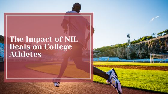The Impact of NIL Deals on College Athletes | Joshua Sipkin ...